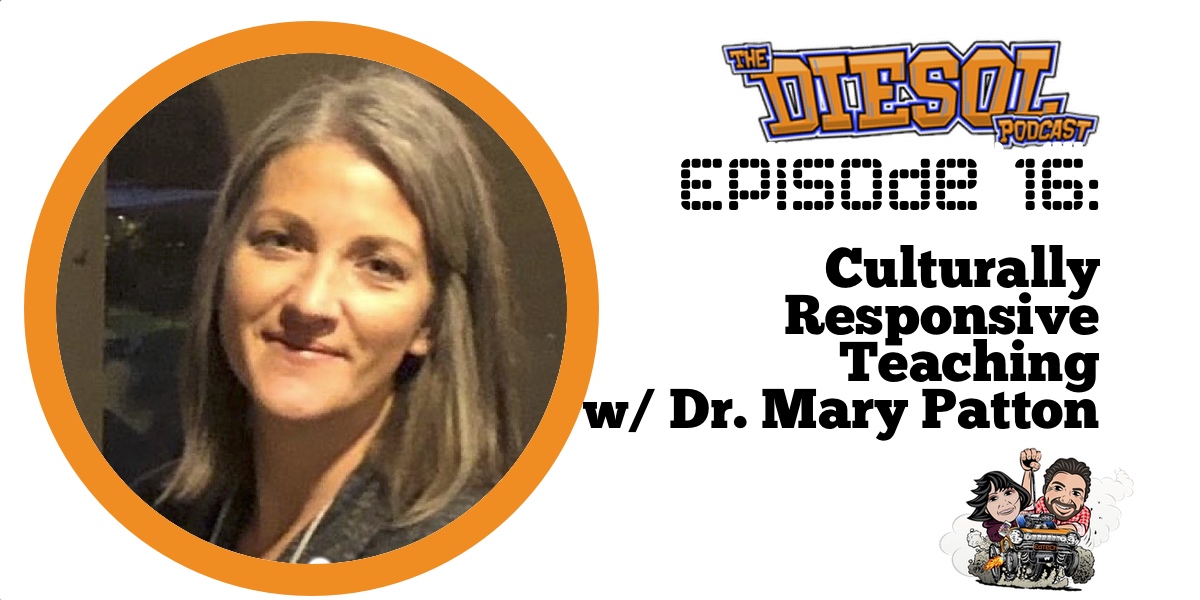 DIESOL 016 – Culturally Responsive Teaching with Dr. Mary Patton ...